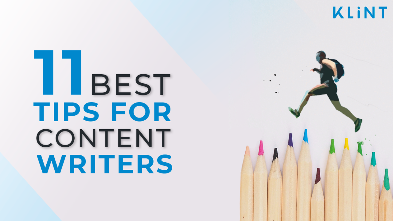 11 Content Writing Tips That Work For Every Eventuality - Klint Marketing